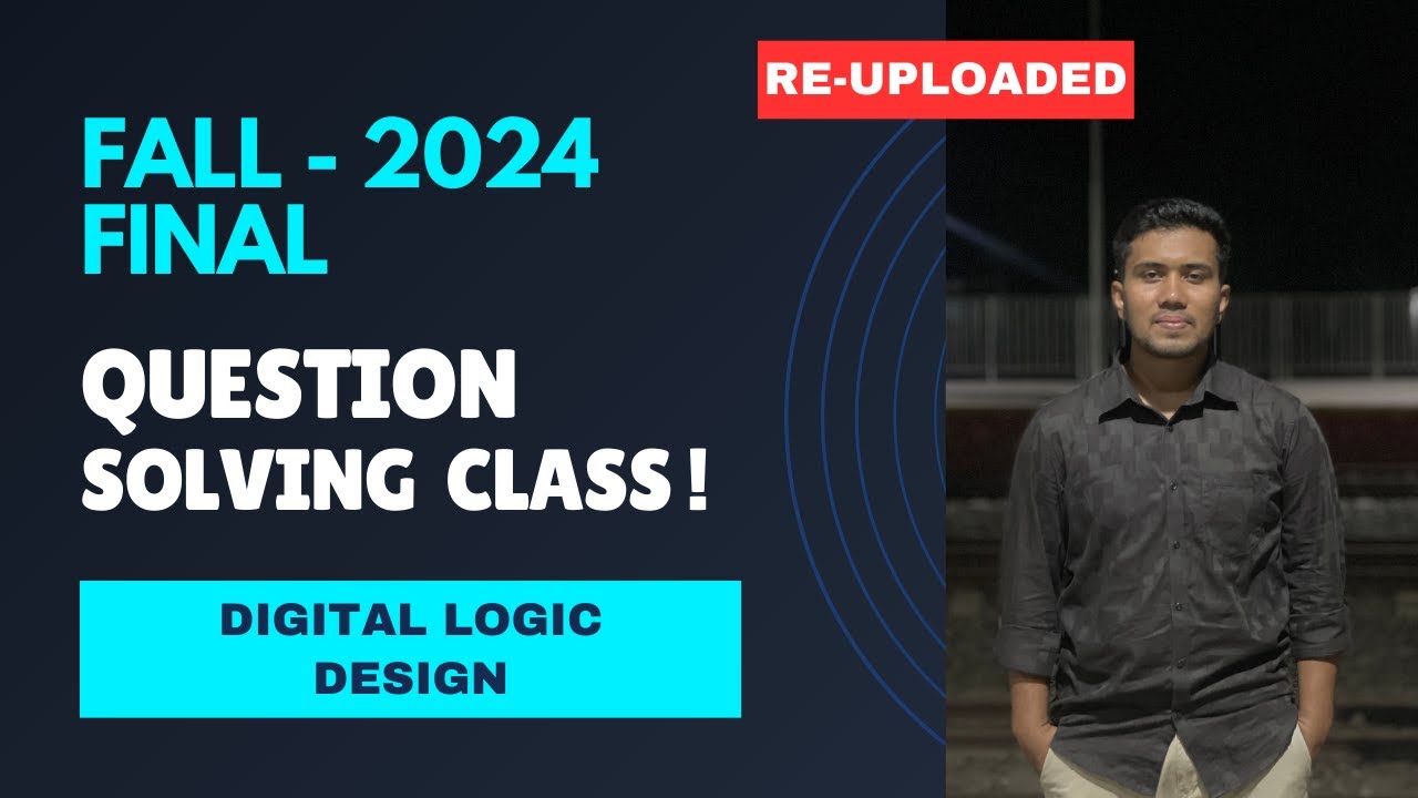 Fall 2024 Digital Logic Design Final Questions Solved | With Circuit Diagrams | Easy Guide to A+