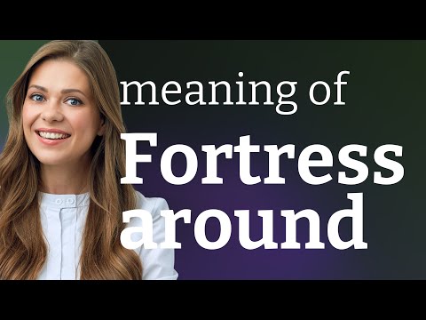 Understanding "Fortress Around": A Phrase Explored