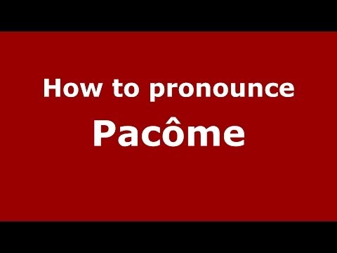 How to Pronounce Pacôme - PronounceNames.com