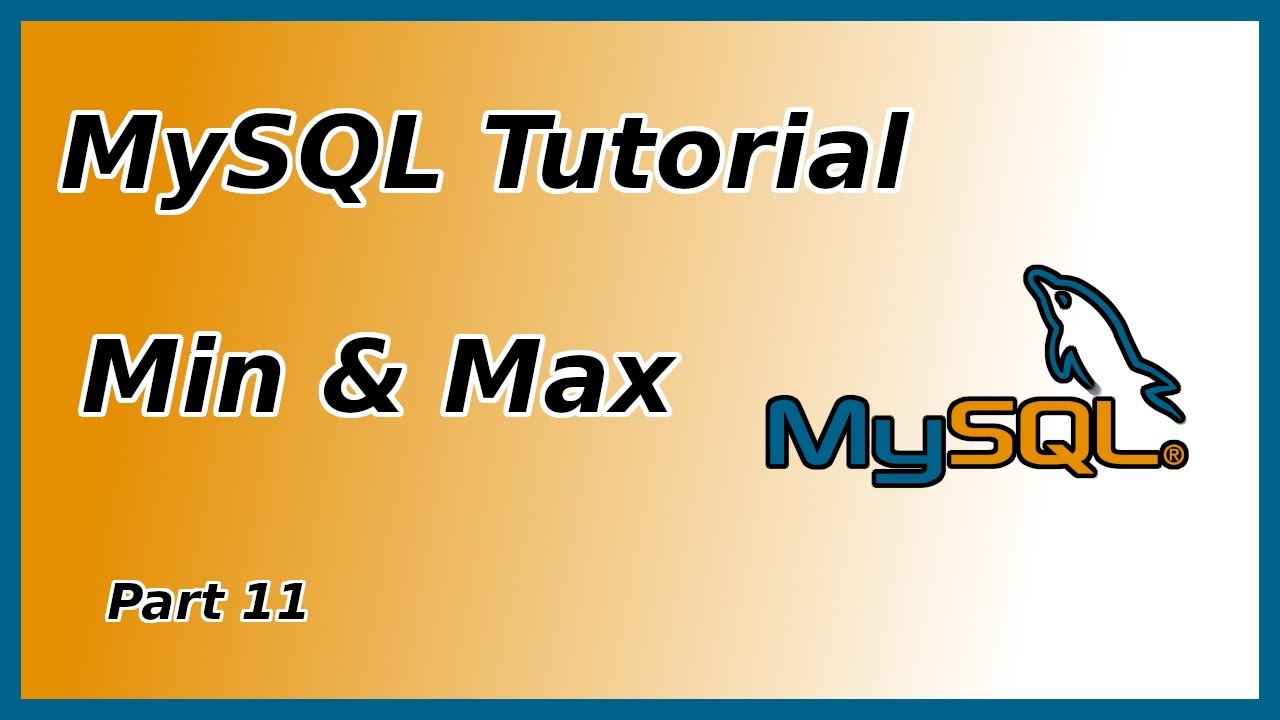 Getting  the Minimum and Maximum Values - MySQL Tutorial (Part 11)