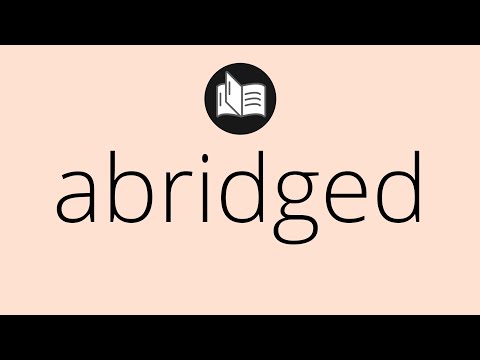 What ABRIDGED means • Meaning of ABRIDGED • abridged MEANING • abridged DEFINITION