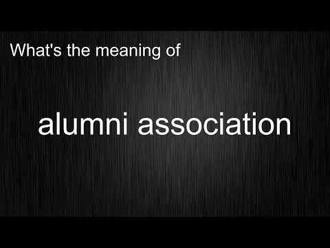 What's the meaning of "alumni association", How to pronounce?