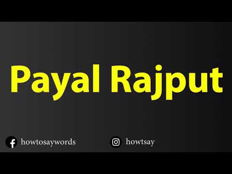 How To Pronounce Payal Rajput