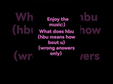 what does hbu mean? (wrong answers only)