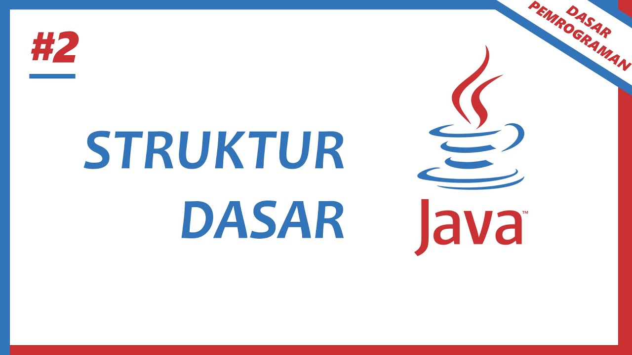 2. Struktur Dasar - Dasar Pemrograman Java