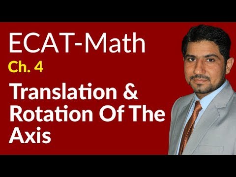 ECAT Maths Lecture Series, 2nd Year Maths, lec 5, Translation & Rotations The Axis-Ch 18