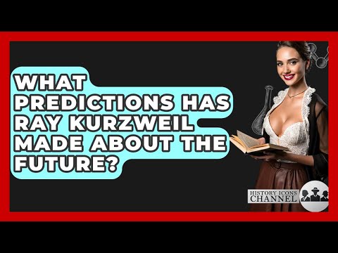 What Predictions Has Ray Kurzweil Made About The Future? - History Icons Channel