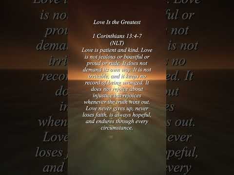 Love Is the Greatest - 1 Corinthians 13:4-7 (NLT) - Very Inspiring