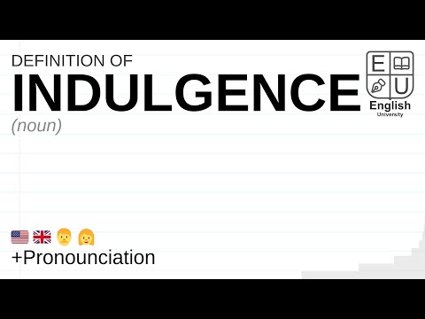INDULGENCE meaning, definition & pronunciation | What is INDULGENCE? | How to say INDULGENCE