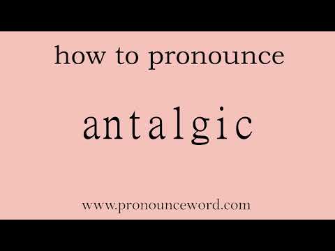 antalgic: How to pronounce antalgic in english (correct!).Start with A. Learn from me.