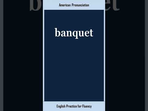 banquet, How to Say or Pronounce BANQUET in American, British English, Pronunciation