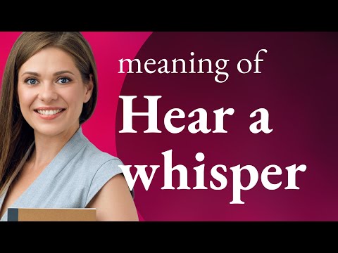Understanding the Phrase "Hear a Whisper"