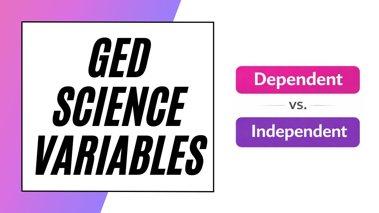GED Science – Independent / Dependent Variables!