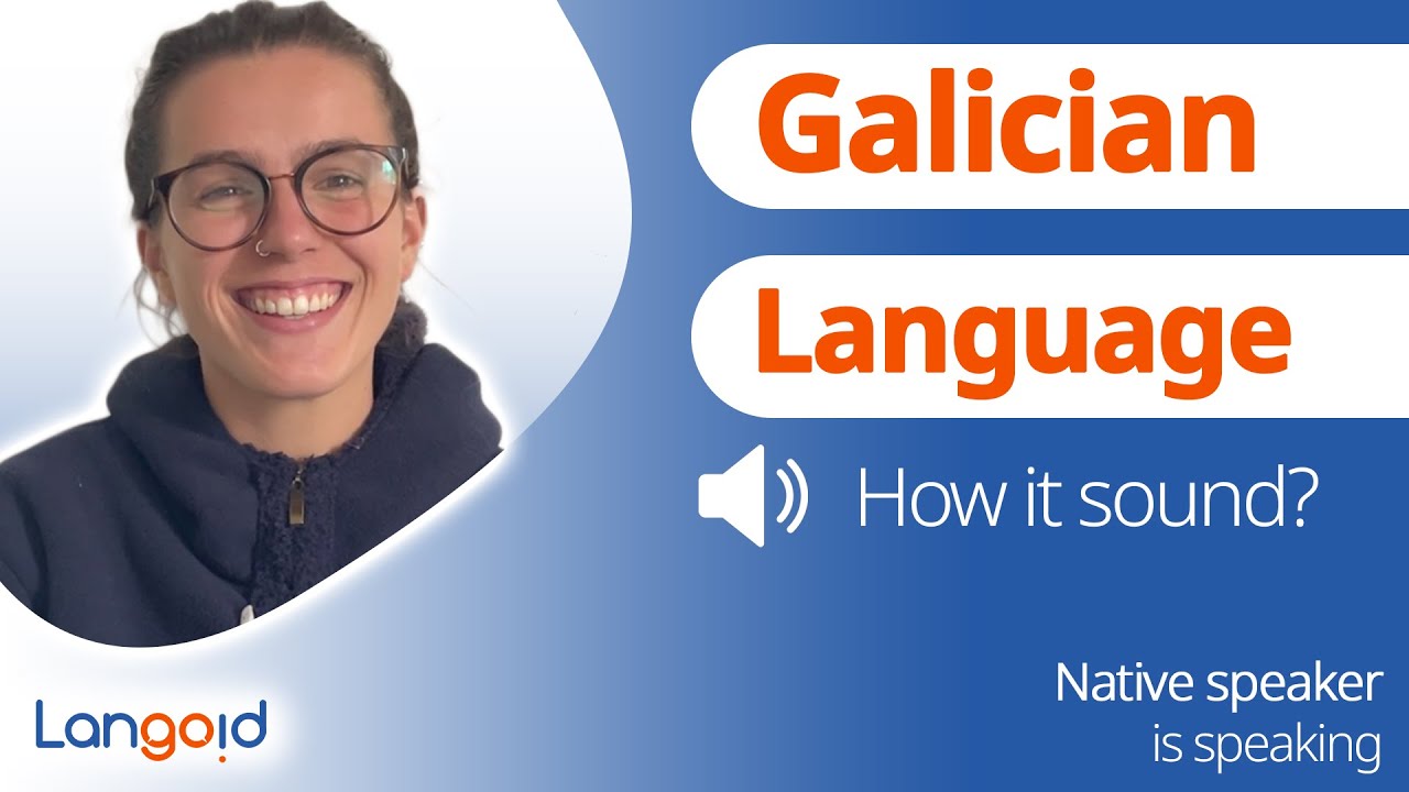 How does Galician sound? | Native Galician speaker