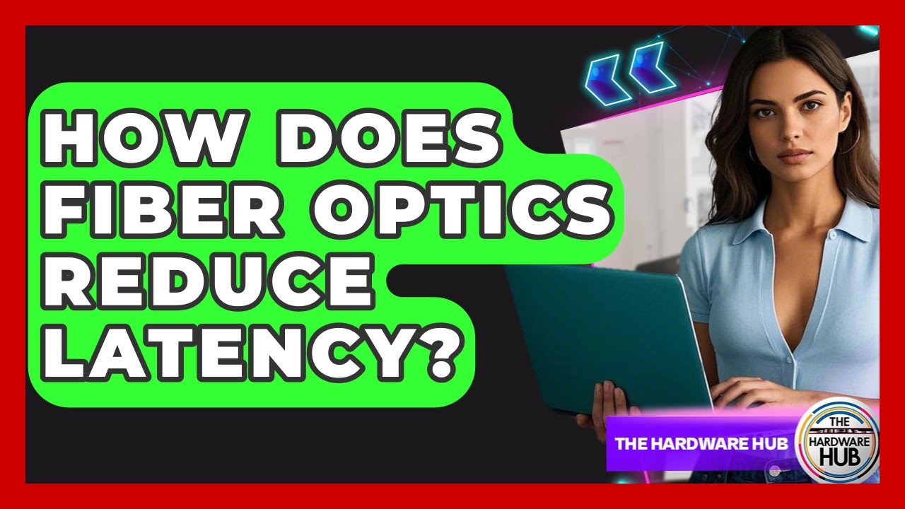 How Does Fiber Optics Reduce Latency? - The Hardware Hub