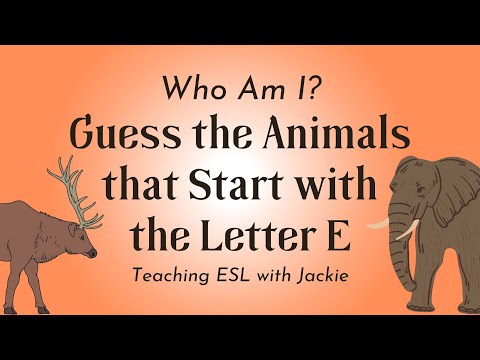 Who Am I? Guess the Animals that Start with the Letter E