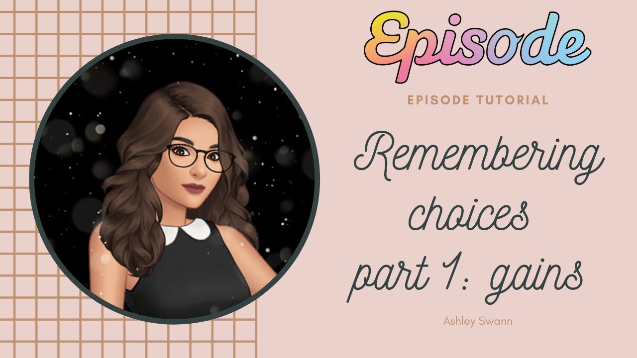 Episode tutorial - remembering choices, part 1 : gains