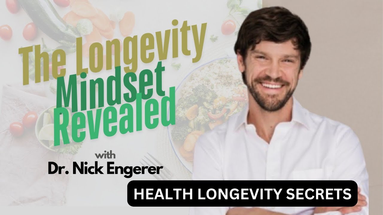 The Longevity Mindset with Dr. Nick Engerer