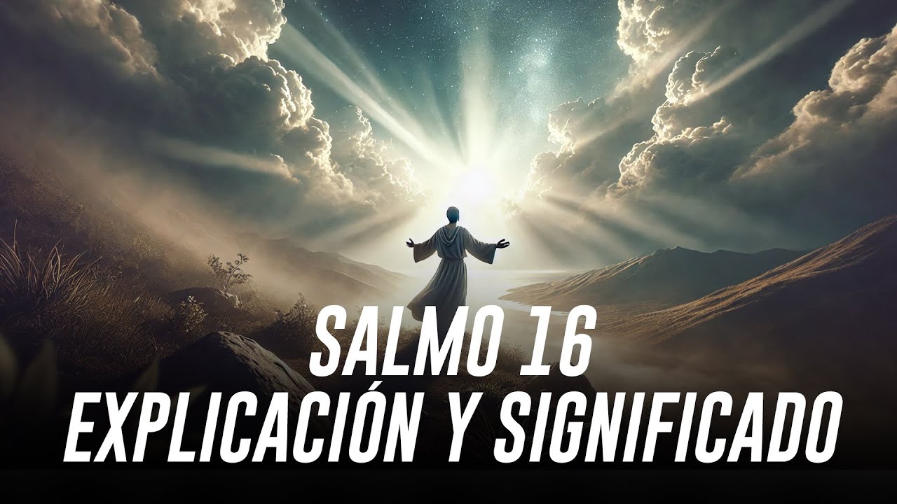 Salmo 16 explicado: Confianza Plena en Dios y el Gozo de Su Presencia Eterna 🙏✨