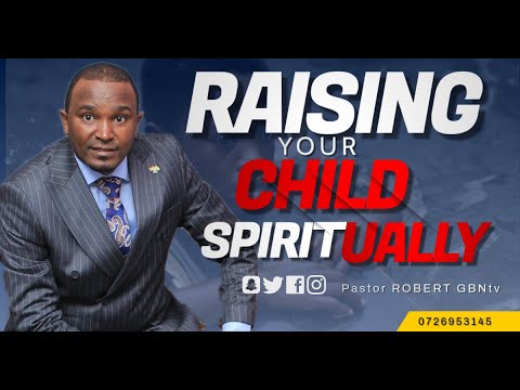 RAISING Your Child SPIRITUALLY || Pastor ROBERT || GBNtv