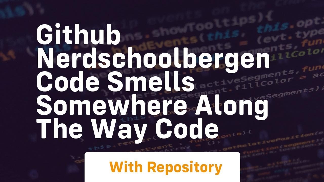 github nerdschoolbergen code smells somewhere along the way code