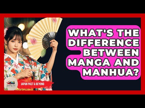 What's The Difference Between Manga And Manhua? - Japan Past and Present