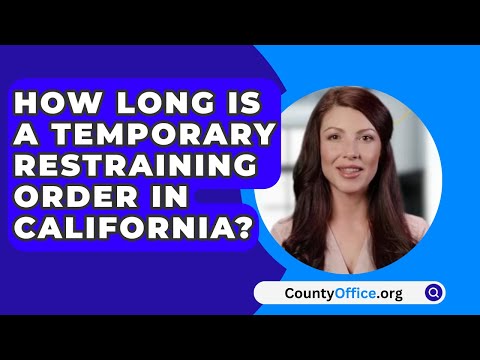 How Long Is a Temporary Restraining Order in California? - CountyOffice.org