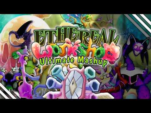 Ethereal Workshop Ultimate Mashup - My Singing Monsters