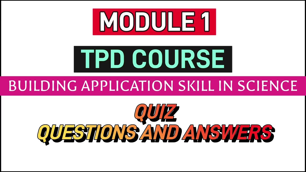 Diksha 2.O MODULE 1 QUIZ QUESTIONS and ANSWERS TPD BUILDING APPLICATION SKILLS IN SCIENCE