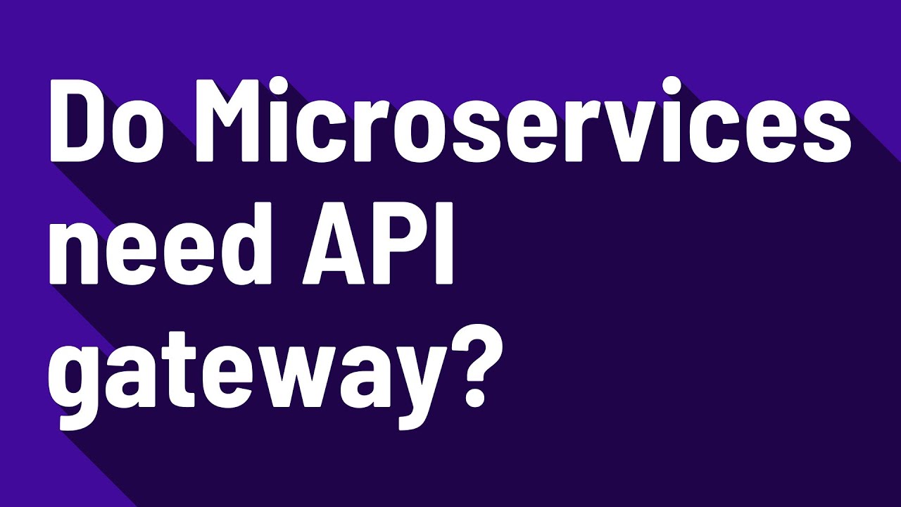 Do Microservices need API gateway?