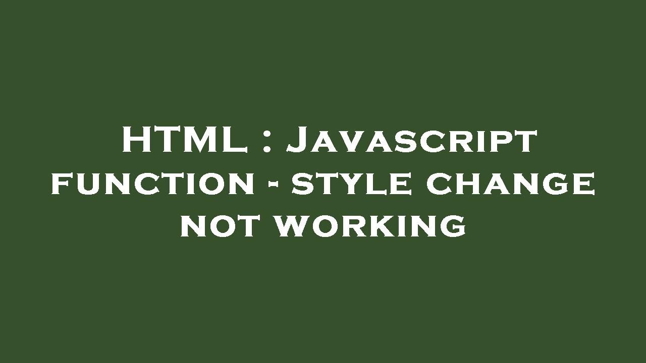 HTML : Javascript function - style change not working