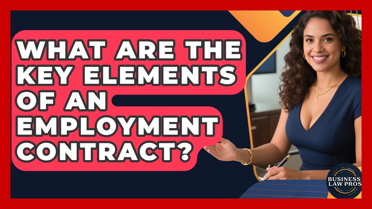 What Are the Key Elements of an Employment Contract? | Business Law Pros News