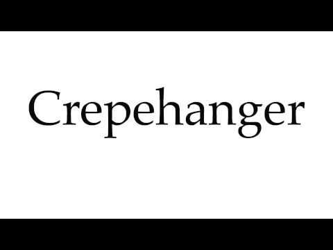 How to Pronounce Crepehanger