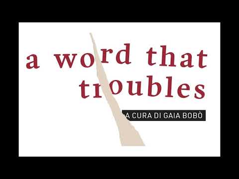 Gallery Opening: A Word that Troubles, curated by Gaia Bobò on Monday, September 21, 2020