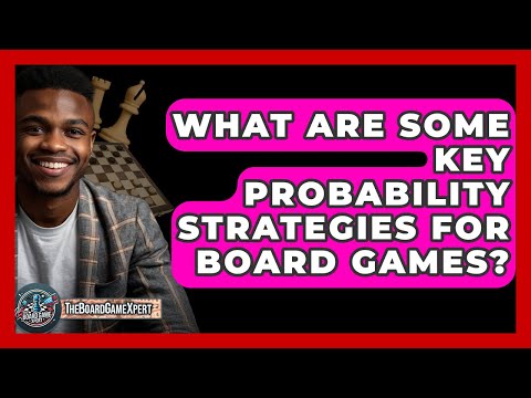 What Are Some Key Probability Strategies For Board Games? - The Board Game Xpert