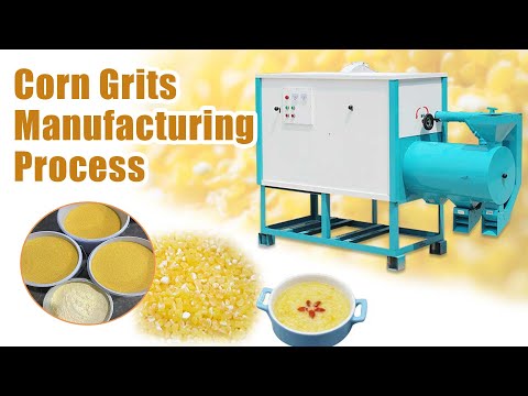Corn Grits Manufacturing Process - How to Make Cornmeal and Corn Grits?