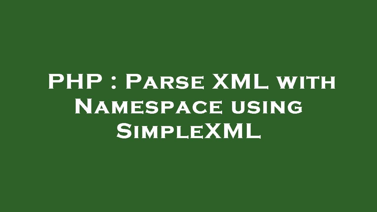 PHP : Parse XML with Namespace using SimpleXML