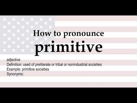 How to pronounce 'primitive' + meaning