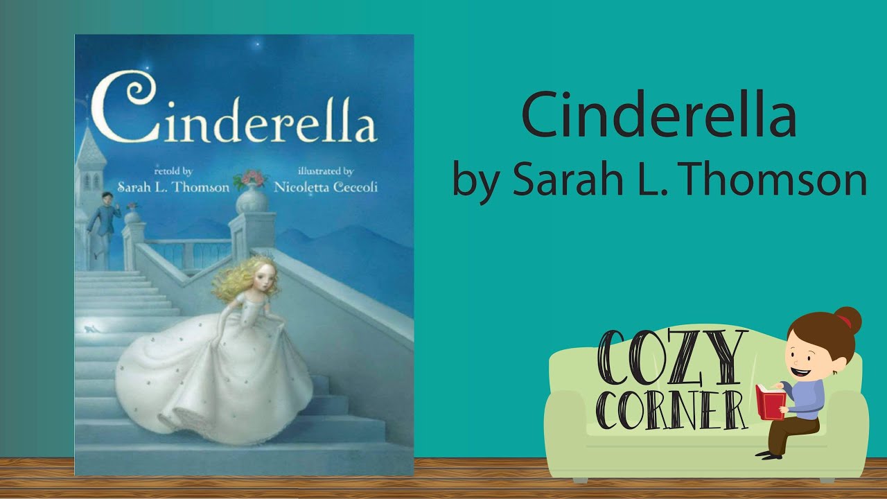 📚 Children's Book Read Aloud: CINDERELLA retold by Sarah L  Thompson, Art by Nicoletta Ceccoli