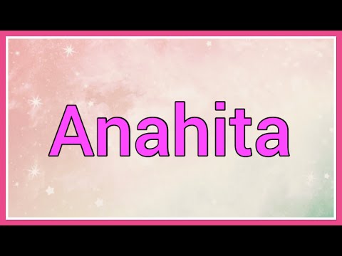 Anahita | Name Origin Meaning