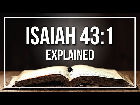 ISAIAH 43:1 Explained - What Does The Bible Verse ISAIAH 43:1 [KJV] REALLY Mean?