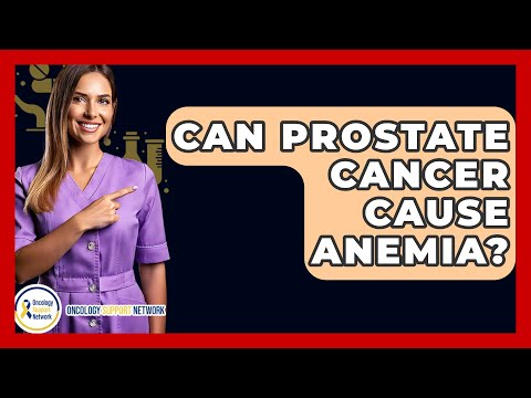 Can Prostate Cancer Cause Anemia? - Oncology Support Network