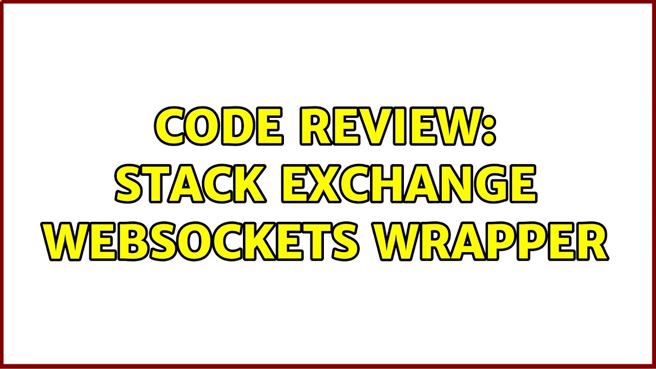 Code Review: Stack Exchange websockets wrapper (2 Solutions!!)