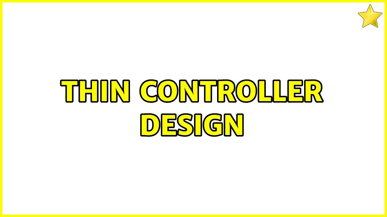 Thin controller design (4 Solutions!!)