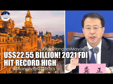 Shanghai Mayor: 2021 paid-in FDI hit a record high of US$ 22.55 billion, up by 11.5%