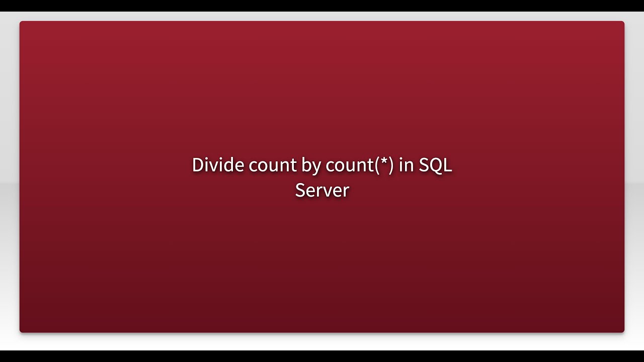 Divide count by count(*) in SQL Server