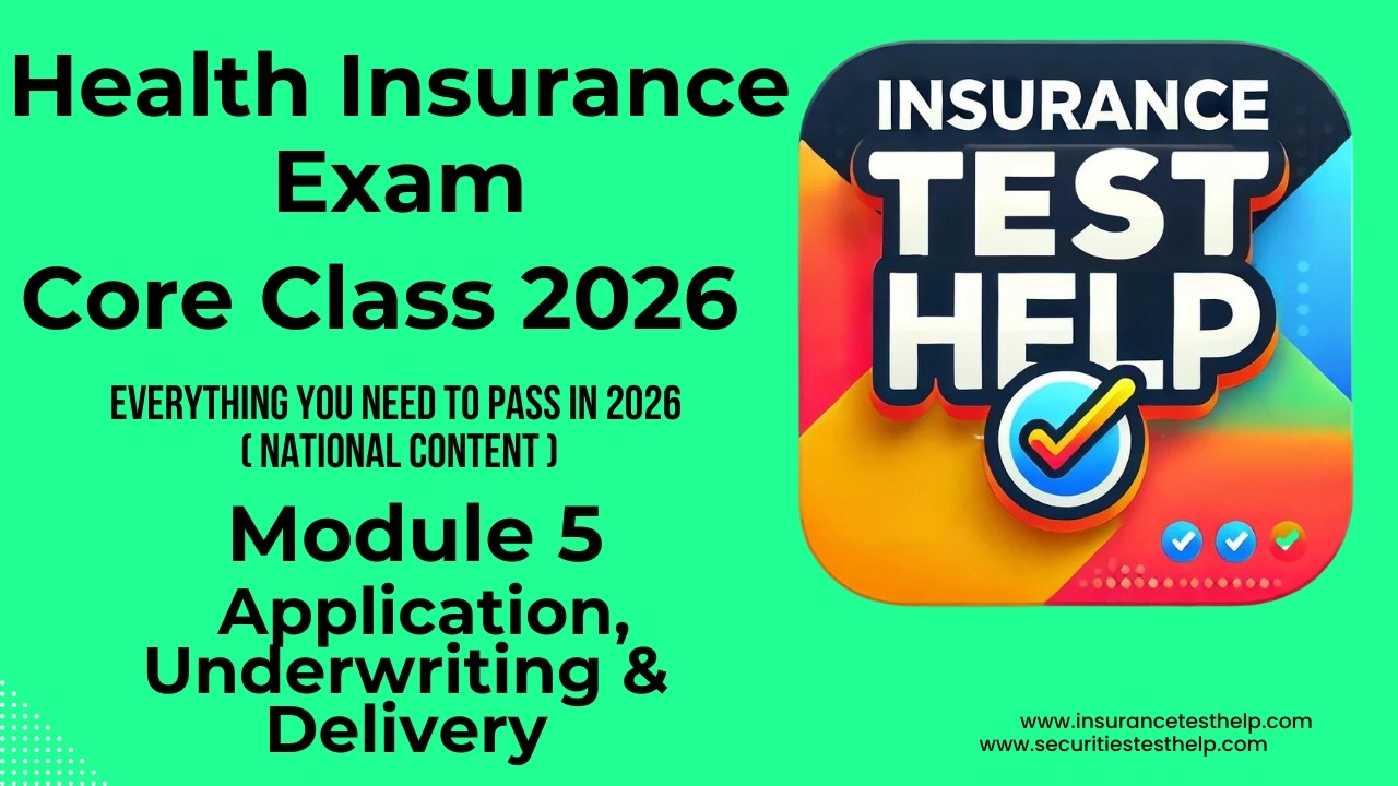 2026 Health Insurance Exam Core Course - Module Five - Application, Underwriting and Policy Delivery