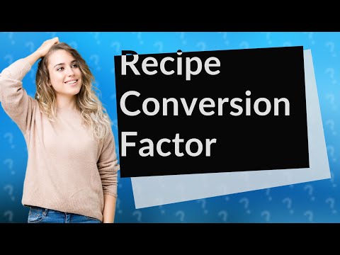 What is the formula for recipe conversion factor?