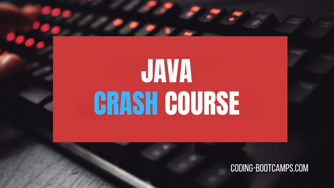 Complete Crash Course for Beginners to Master Java Programming Language with Hands-on Lab & Examples