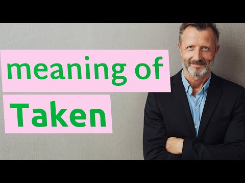 Taken | Meaning of taken π π π